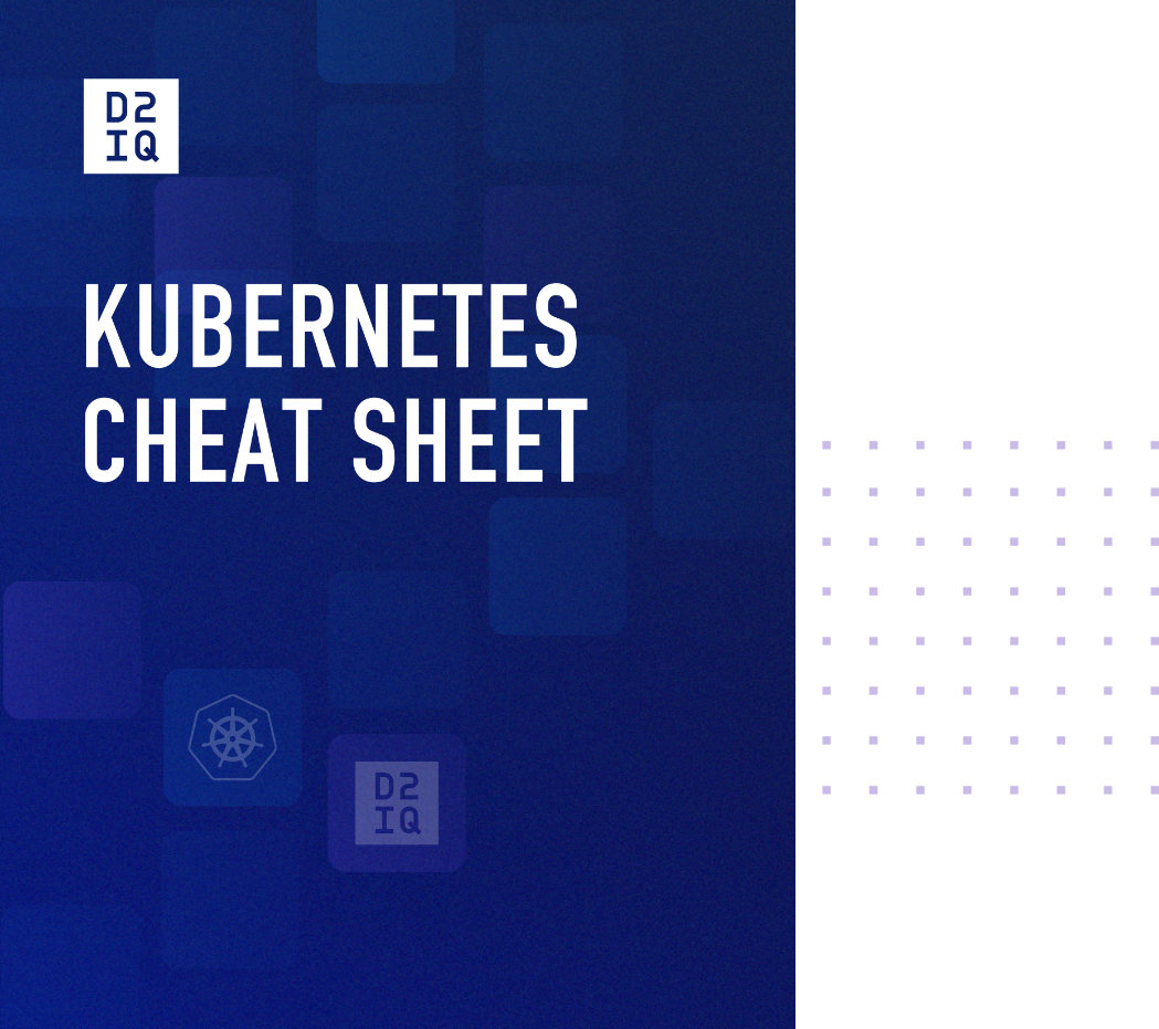 Kubernetes Cheat Sheet - D2IQ